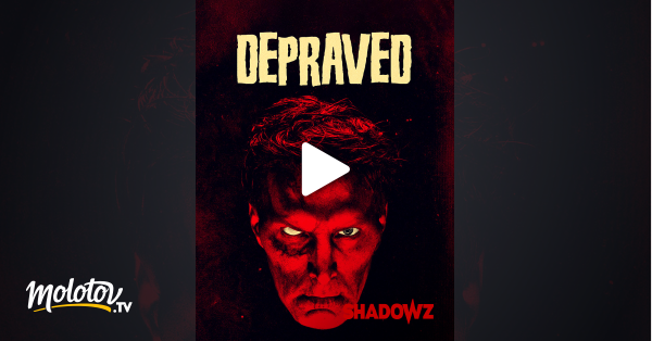 Depraved en streaming sur Shadowz