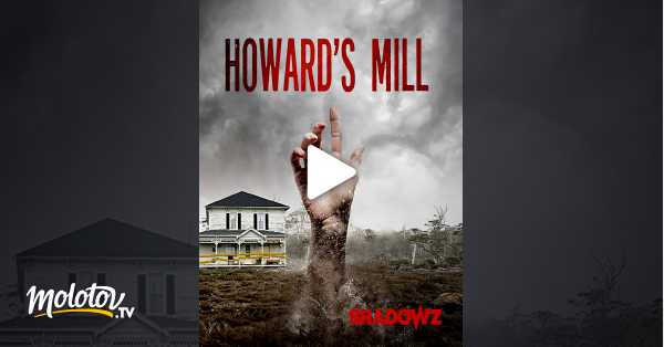 Howard's Mill en streaming sur Shadowz