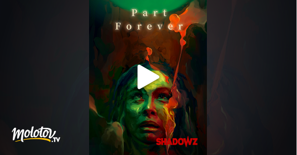 Part Forever en streaming sur Shadowz
