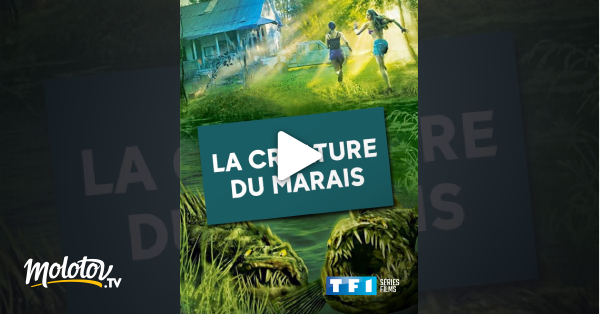 La créature du marais en streaming sur TF1 Séries Films
