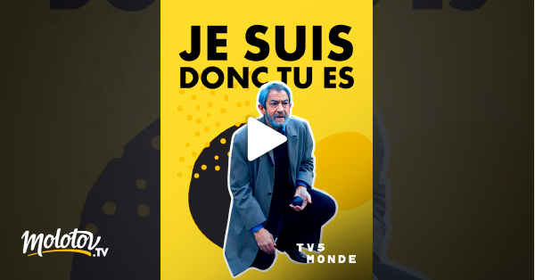 Je suis donc tu es en streaming sur TV5MONDE