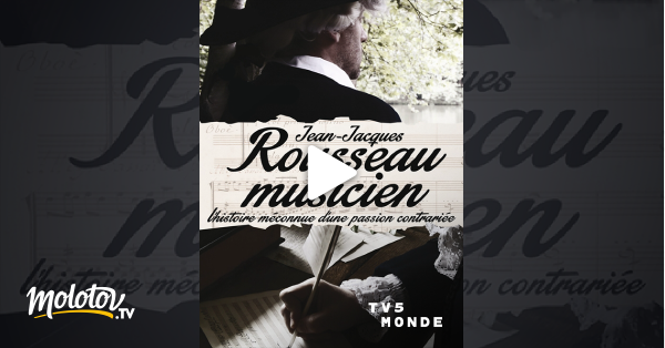 Jean-Jacques Rousseau musicien en streaming sur TV5MONDE