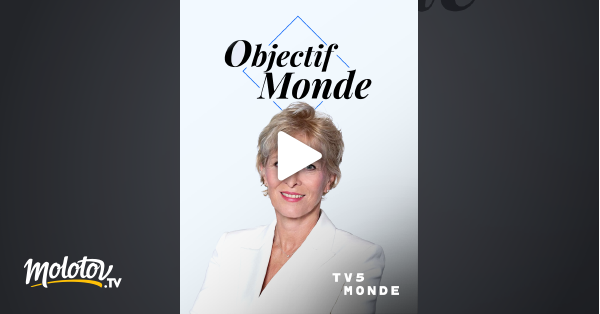 Objectif Monde en streaming & replay sur TV5MONDE