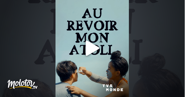 Au revoir mon atoll en streaming sur TV5MONDE