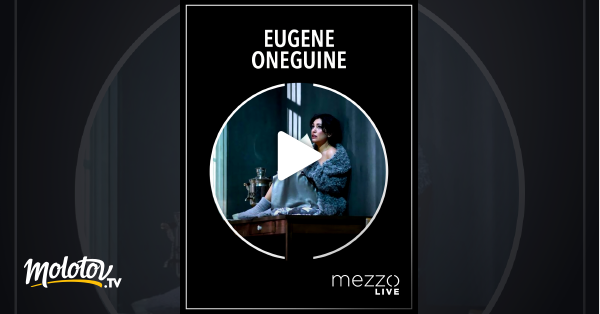Eugène Onéguine en streaming & replay sur Mezzo Live HD