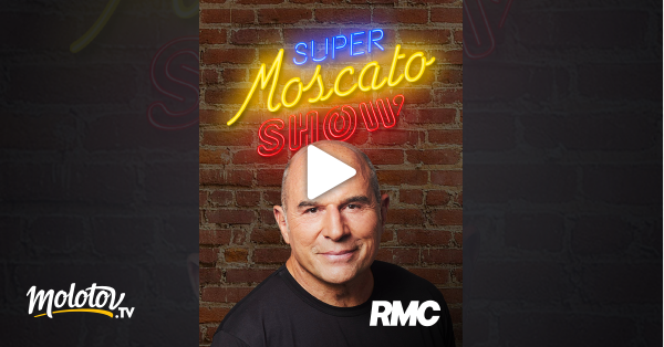 Super Moscato Show en streaming gratuit sur RMC Info, Talk, Sport