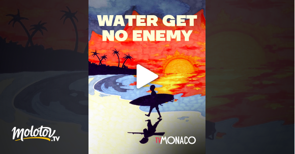 Water Get No Enemy en streaming sur TV Monaco