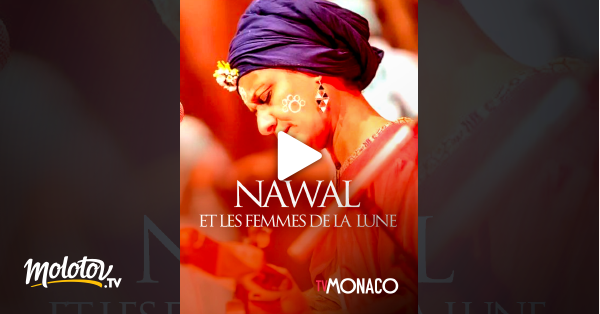Nawal et les femmes de la Lune en streaming sur TV Monaco