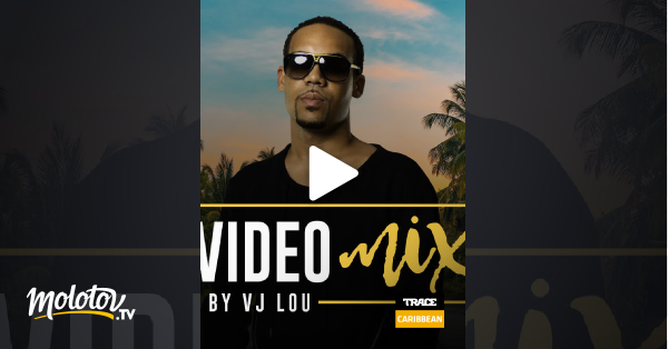 Trace Video Mix By Vjlou en streaming sur Trace Caribbean