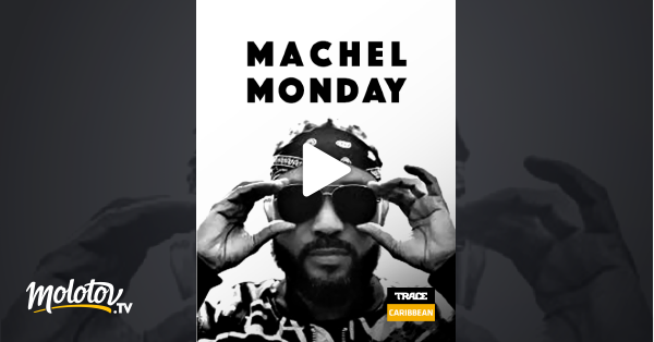 Machel Monday en streaming sur Trace Caribbean