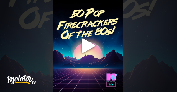 50 Pop Firecrackers Of the 80s! en streaming sur MTV 80'