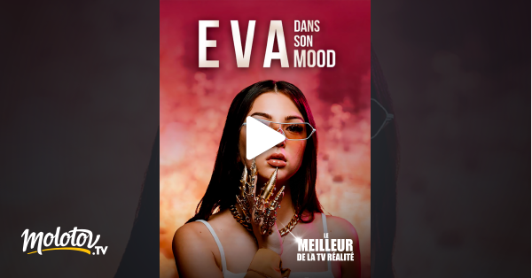 Eva dans son mood en streaming gratuit sur Le meilleur de la tv réalité