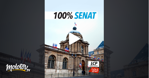 100% Sénat en streaming gratuit sur LCP Public Sénat