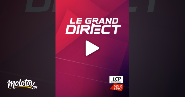Le Grand Direct en streaming gratuit sur LCP Public Sénat