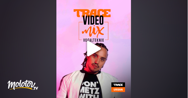 Trace Video Mix Vocalteknix en streaming sur Trace Urban