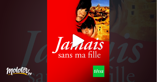 Jamais sans ma fille en Streaming sur Téva - Molotov.tv