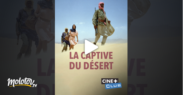 La captive du désert en streaming sur Ciné+ Club