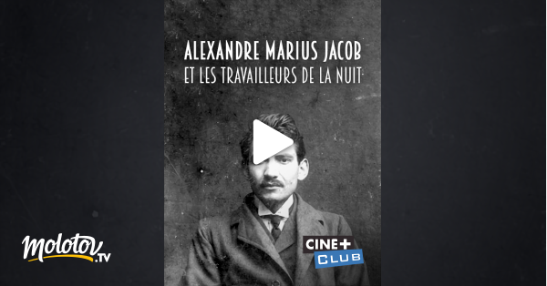 Alexandre Marius Jacob et les travailleurs de la nuit en streaming sur ...