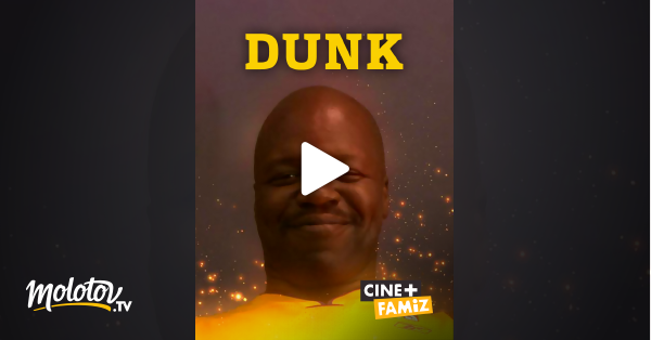 Dunk en streaming sur Ciné+ Famiz